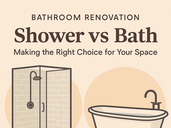 Shower vs Bath: Making the Right Choice for Your Space